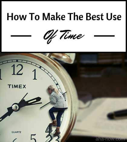 How To Make The Best Use Of Time - Aha!NOW
