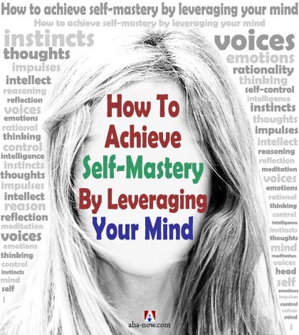 How To Achieve Self-Mastery By Leveraging Your Mind - Aha!NOW