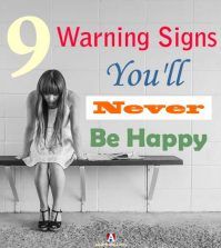 9 Warning Signs You'll Never Be Happy - Aha!NOW