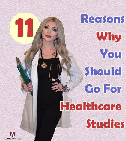 11 Reasons Why You Should Go For Healthcare Studies - Aha!NOW