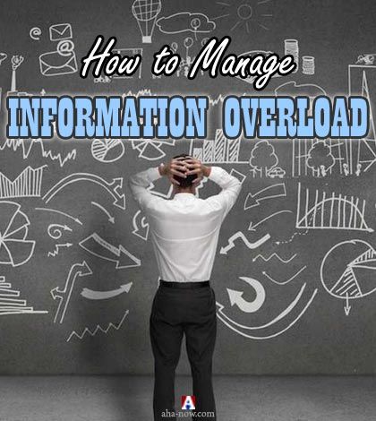 How to Manage Information Overload Effectively for Better Living | Aha!NOW