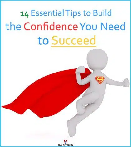14 Essential Tips to Build the Confidence You Need to Succeed - Aha!NOW