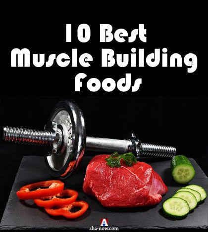 10 Best Foods That Help Build Muscles Naturally | Aha!NOW