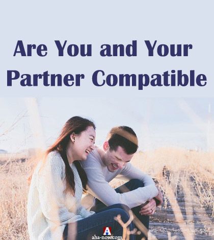 Are You and Your Partner Compatible - Aha!NOW