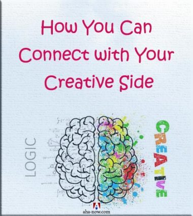 How You Can Connect with Your Creative Side - Aha!NOW